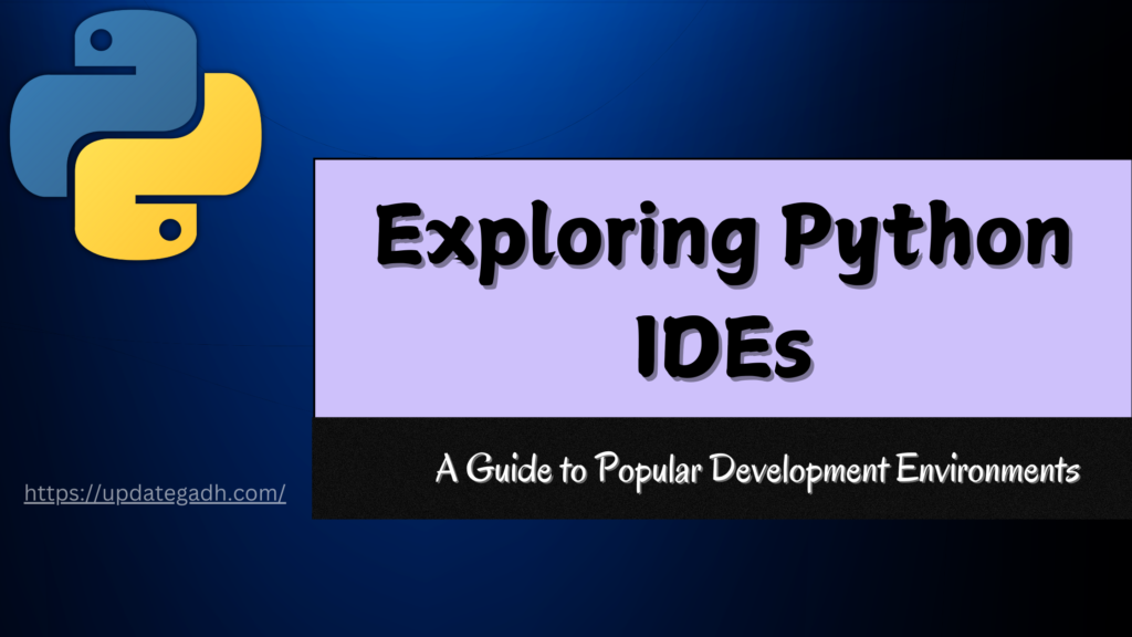 Exploring Python IDEs: A Guide to Popular Development Environments Exploring Python IDEs: A Guide to Popular Development Environments